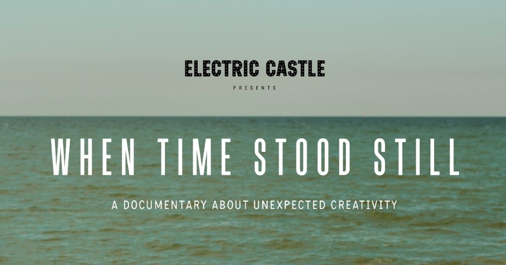 Electric Castle lansează documentarul „When Time Stood Still”